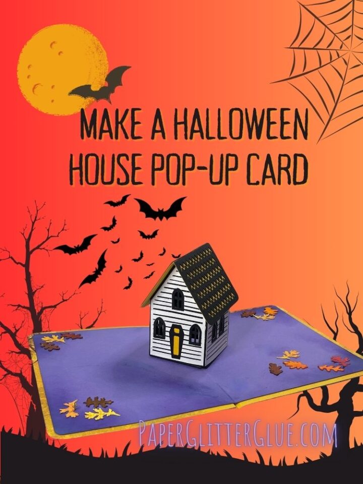 Make a Halloween House Pop-Up Card - Paper Glitter Glue