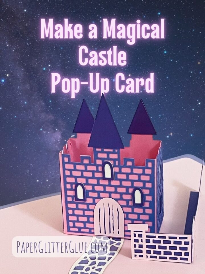 More Castle Pop-Up Card Variations for You to Make - Paper Glitter Glue